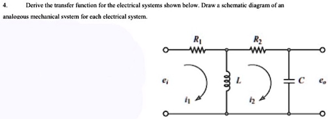 4. Derive the transfer function for the electrical systems shown below. Draw a schematic diagram ...