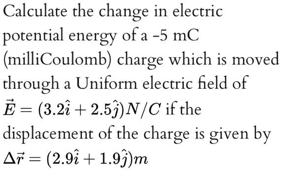 SOLVED: Calculate the change in electric potential energy of a -5 mC ...