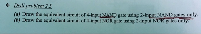 Solved Drill Problem 23 A Draw The Equivalent Circuit Of A 4 Input Nand Gate Using Only 2