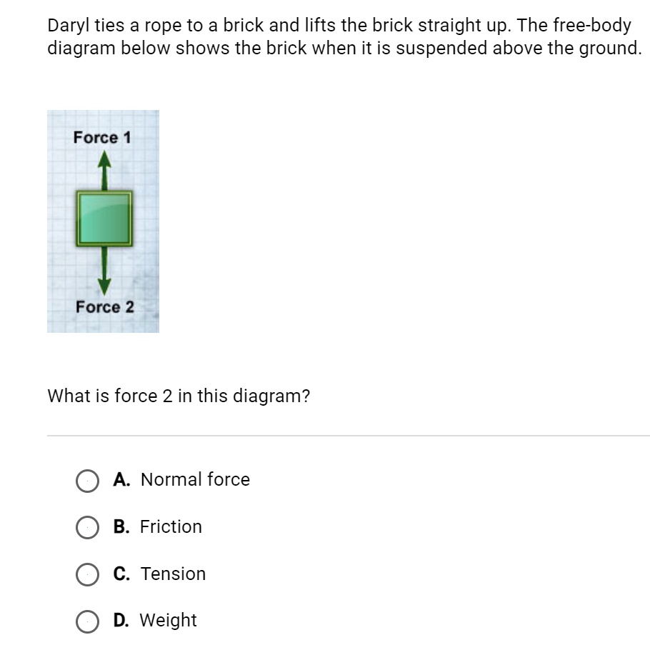 Daryl ties a rope to a brick and lifts the brick straight up. The free ...