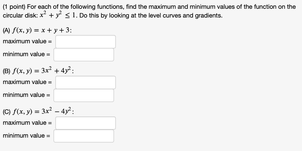 SOLVED: point) For each of the following functions, find the maximum and minimum values of the ...