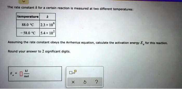 SOLVED: The rate constant k for certain reaction measured at two different temperatures ...