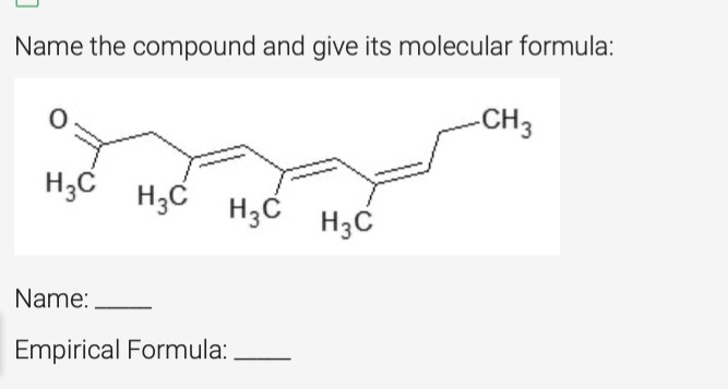 SOLVED: Name the compound and give its molecular formula: Name ...
