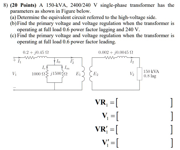SOLVED: A 150-kVA, 2400/240 V single-phase transformer has the ...