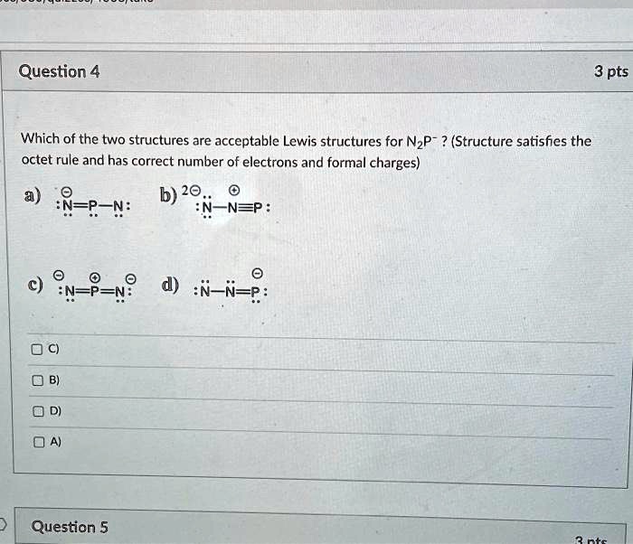 SOLVED: Which of the two structures are acceptable Lewis structures for ...