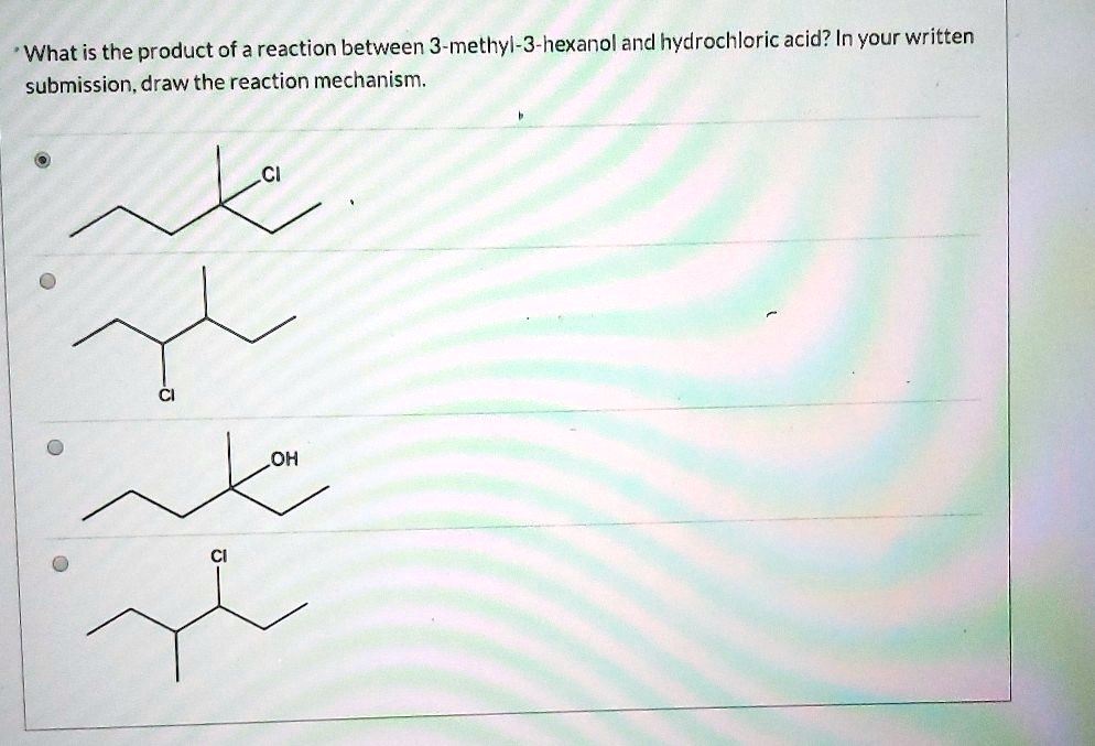 *What is the product of a reaction between 3-methyl-3-hexanol and hydrochloric acid? In your ...