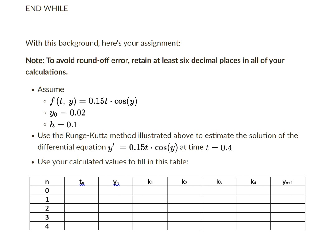 SOLVED: END WHILE With this background; here's your assignment: Note: To avoid round-off error ...