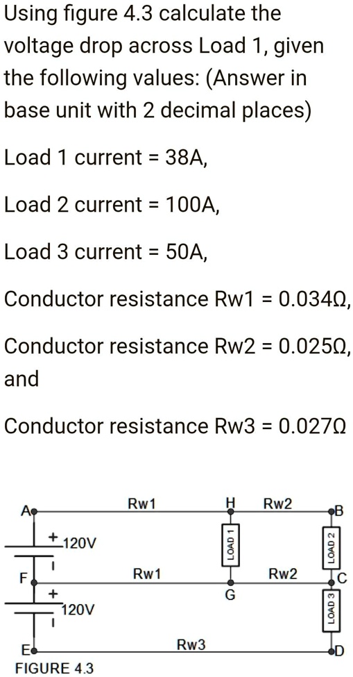 SOLVED: Using figure 4.3 calculate the voltage drop across Load 1, given the following values ...