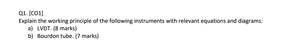 SOLVED: Q1. [CO1] Explain the working principle of the following instruments with relevant ...