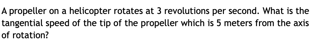 SOLVED: A propeller on a helicopter rotates at 3 revolutions per second ...