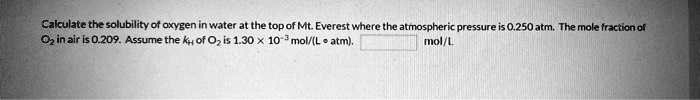SOLVED: Calculate the solubility of oxygen in water at the top of Mt ...