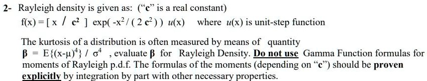 SOLVED: 2- Rayleigh density is given as: ("c" is a real constant) f(x ...