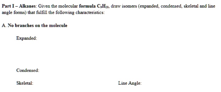 SOLVED: Part I - Alkanes: Given the molecular formula CnHzo, draw isomers (expanded, condensed ...