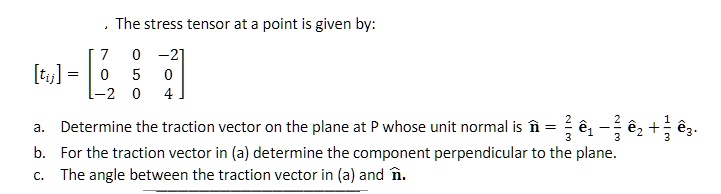 SOLVED: The stress tensor at a point is given by: 1 0 -2] 0 5 0 0 4 ...