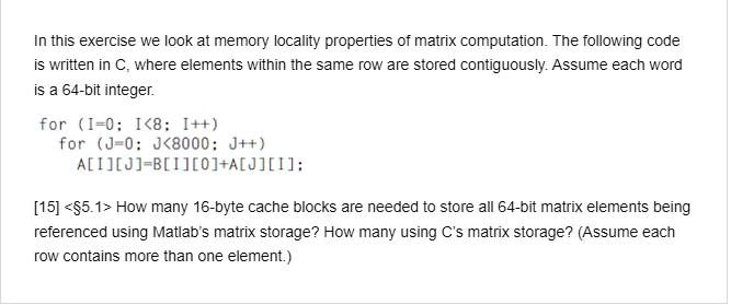 In this exercise we look at memory locality properties of matrix computation. The following code ...