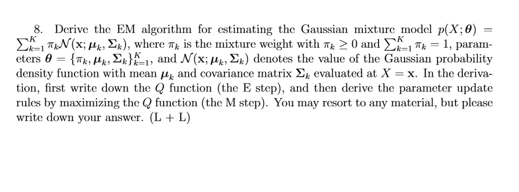 SOLVED: Derive the EM algorithm for estimating the Gaussian mixture ...