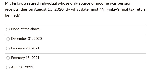 Mr. Finlay, a retired individual whose only source of income was ...