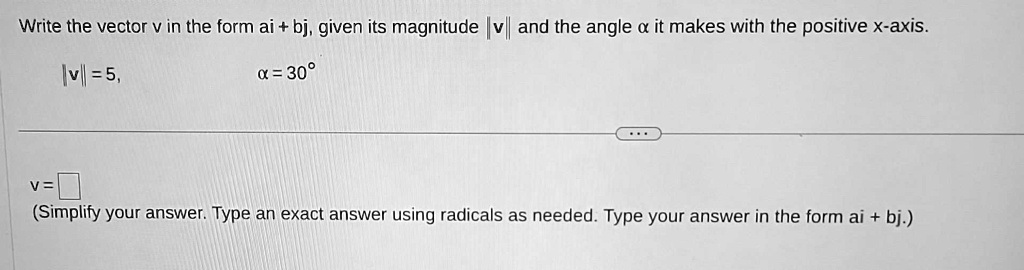 write the vector v in the form ai bj given its magnitude v and the angle it makes with the ...
