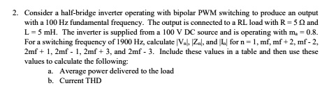 SOLVED: Consider a half-bridge inverter operating with bipolar PWM switching to produce an ...