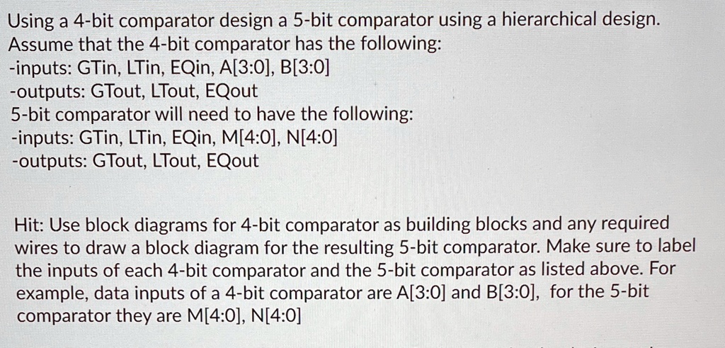 SOLVED: Using a 4-bit comparator, design a 5-bit comparator using a ... SOLVED: Using a 4-bit comparator, design a 5-bit comparator using a ...