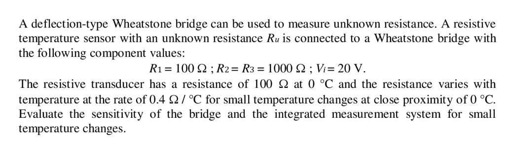 SOLVED: A deflection-type Wheatstone bridge can be used to measure unknown resistance. A ...