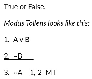 SOLVED: True or False. Modus Tollens looks like this 1.Av B 2. B 3. A 1 ...