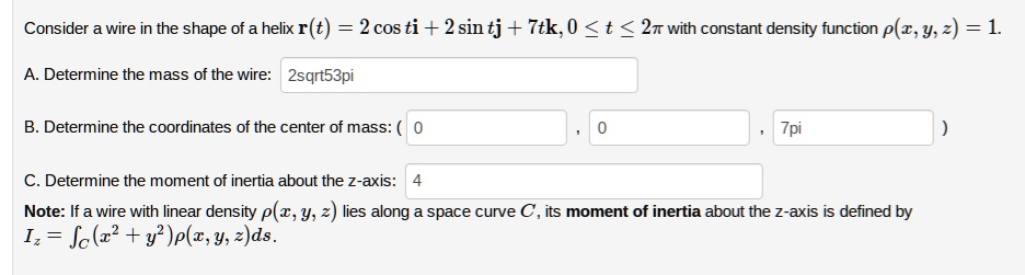 SOLVED: Consider wire in the shape of a helix r(t) 2 cos ti + 2 sintj ...