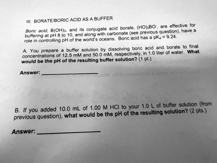 SOLVED: BORATEIBORIC ACID AS A BUFFER borate (HOLBO , are effective for Borc acid, B(OH); and ...