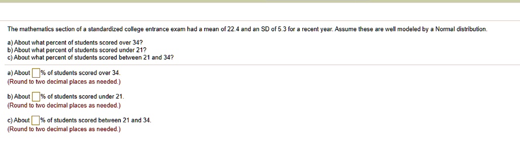 SOLVED: The mathematics section of standardized college entrance exam ...