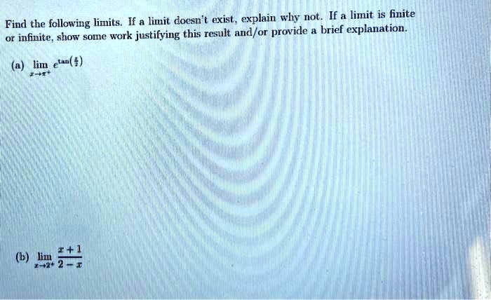 SOLVED: If a limit does not exist, explain why not. If a limit is finite, find the following ...