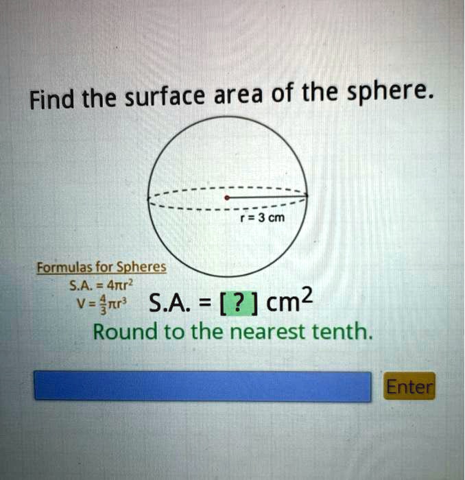 SOLVED: Find the surface area of the sphere. 3 cm Formulas for Spheres ...