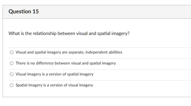 Question 15 What is the relationship between visual and...
