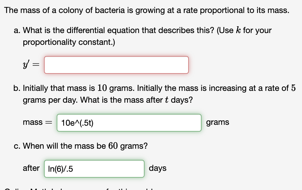 The mass of a colony of bacteria is growing at a rate proportional to ...