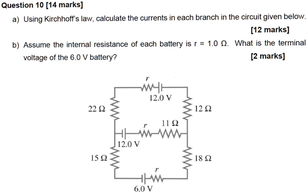 SOLVED: Question 10 [14 marks] a) Using Kirchhoff s law, calculate the currents in each branch ...