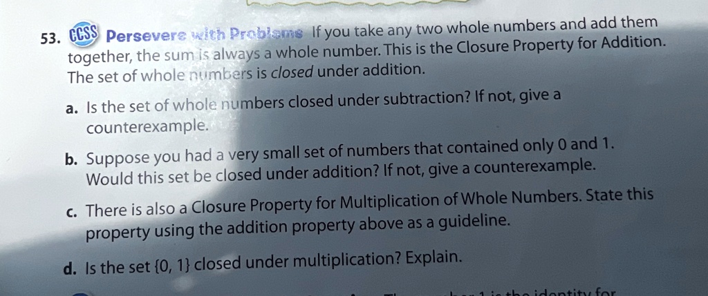 53. CCSS Persevere with Problems If you take any two whole numbers and add them together, the ...