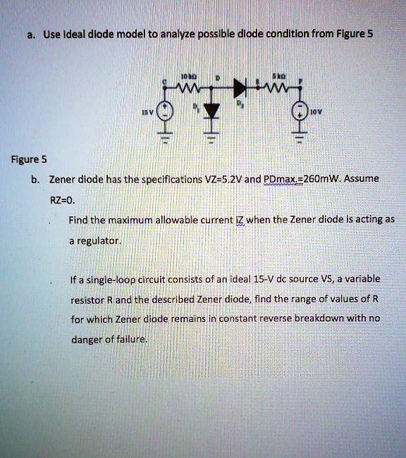 SOLVED: a. Use ideal diode model to analyze possible diode condition from Figure 5. Figure 5. b ...