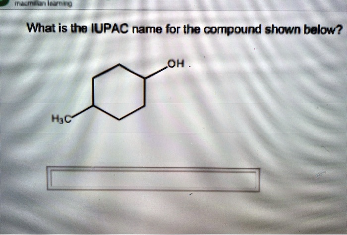 SOLVED: What is tha IUPAC name for the compound shown below? DH Hhc