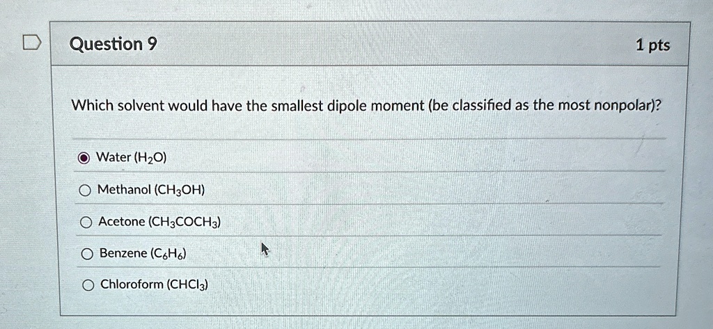 question 9 1 pts which solvent would have the smallest dipole moment be ...