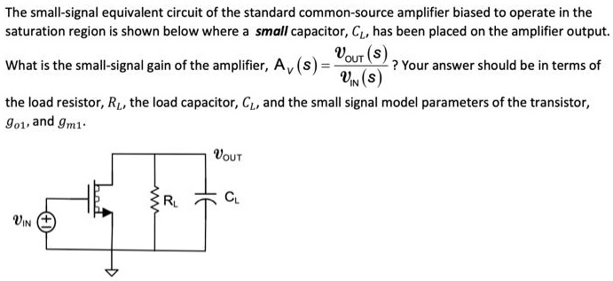 SOLVED: The small-signal equivalent circuit of the standard common-source amplifier biased to ...