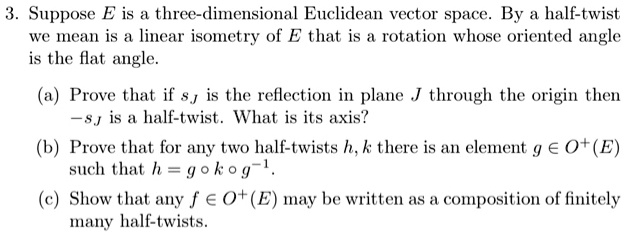 SOLVED: Suppose E is a three-dimensional Euclidean vector space. By a ...