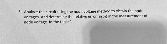 SOLVED: 3-Analyze the circuit using the node-voltage method to obtain the node voltages.And ...