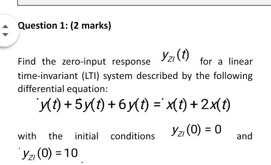 [GET ANSWER] question 1 2 marks yz t find the zero input response for ...