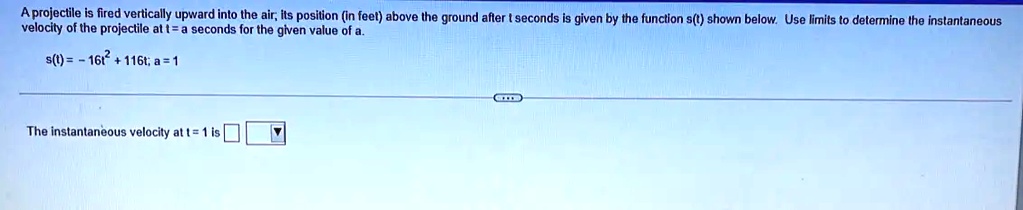 SOLVED: A projectile is fired vertically upward into the air; its position (in feet) above the ...