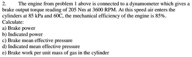 SOLVED: The engine from problem 1 above is connected to a dynamometer ...