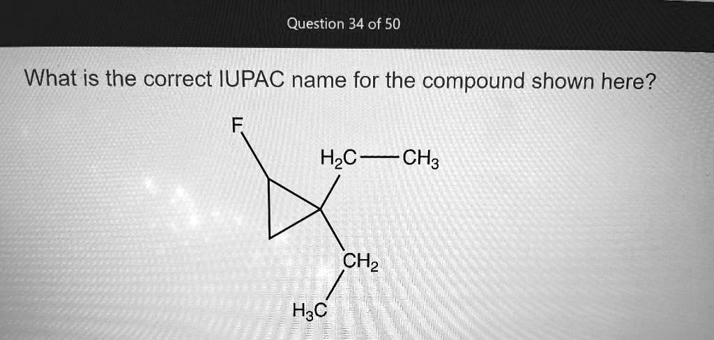 SOLVED: What is the correct IUPAC name for the compound shown here? H3C CH2 CH2 CH3