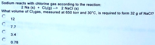 SOLVED: Sodium reacts with chlorine gas according to the reaction: Na ...