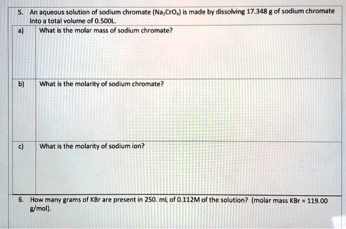 SOLVED: An aqueous solution of sodium chromate (Na2CrO4) is made by dissolving 17.348 g of ...