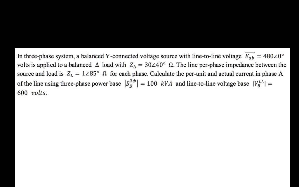 SOLVED: In three-phase system, a balanced Y-connected voltage source ...