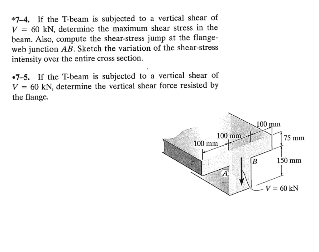 *7-4. If the T-beam is subjected to a vertical shear of V