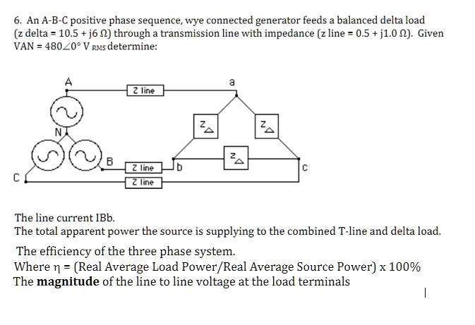 6. An A-B-C positive phase sequence, wye-connected generator feeds a balanced delta load (z ...